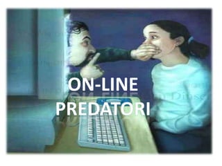 674 Online predatori | PPTX