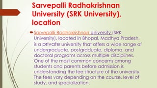 What is the Fees of Sarvepalli Radhakrishnan University? | PPTX