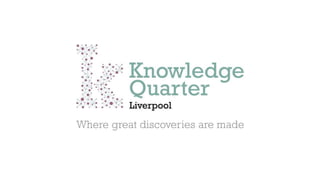 Liverpool Development Update: Colin Sinclair, Knowledge Quarter ...
