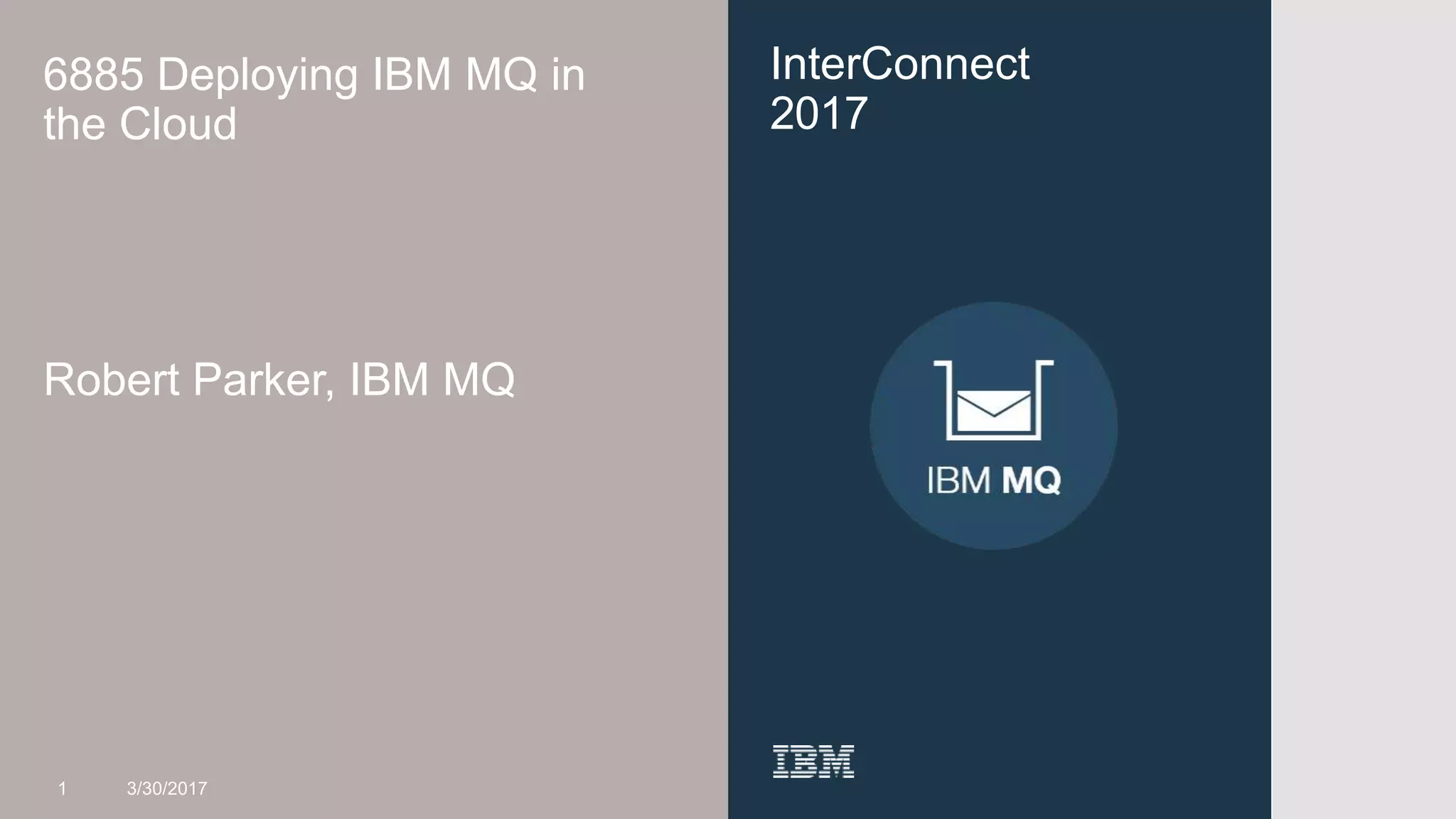 Interconnect 2017: 6885 Deploying IBM MQ in the cloud | PPT