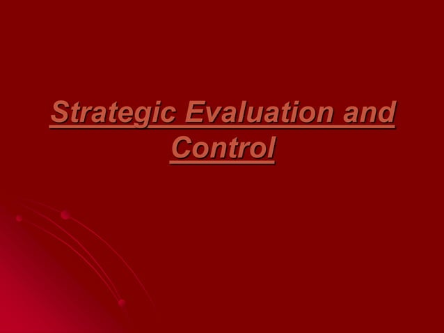 6895776-Strategic-Evaluation-and-Control.ppt