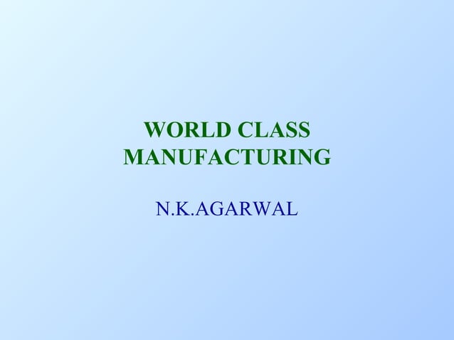 world-class-manufacturing | PPT | Manufacturing Industry | Industries