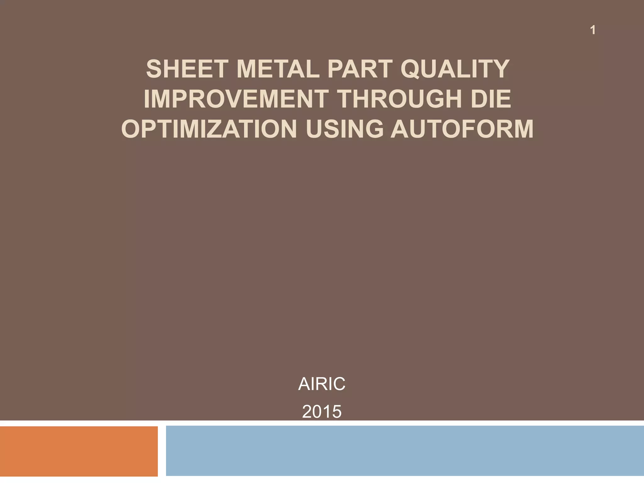 SHEET METAL PART QUALITY IMPROVEMENT THROUGH DIE OPTIMIZATION USING ...