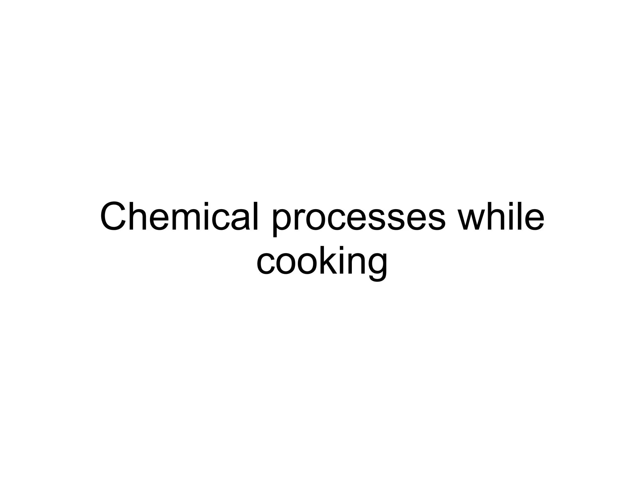 Chemical processes while cooking | PPT