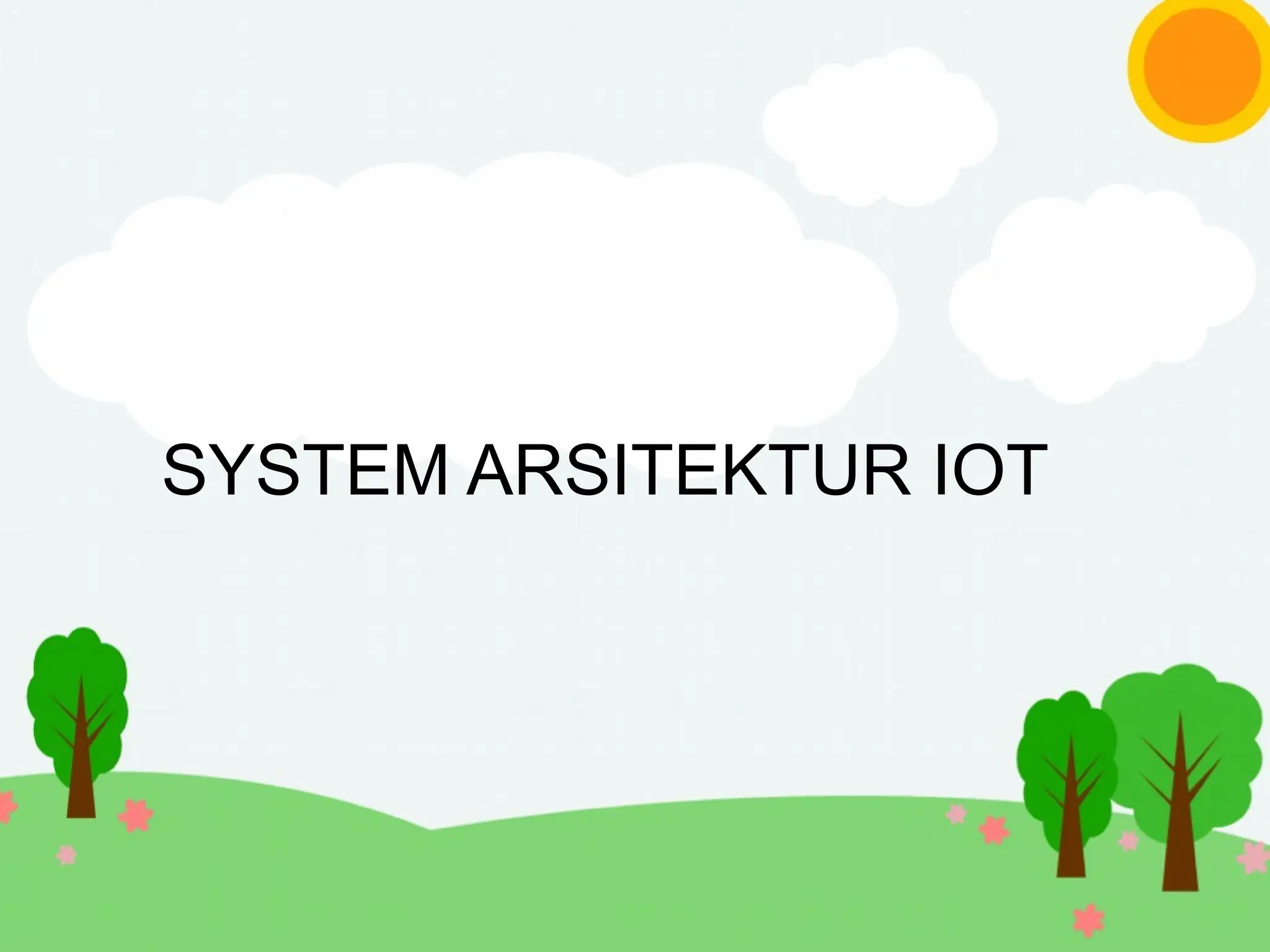 694180331-System-Arsitektur-IoT.pdf 694180331-System-Arsitektur-IoT.pdf ...