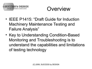 IEEE P1415: “Draft Guide for Induction Machinery Maintenance Testing ...