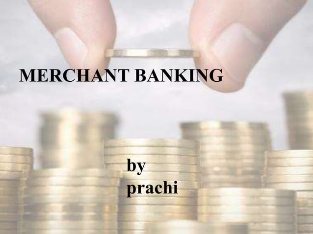 MERCHANT BANKING | PPT