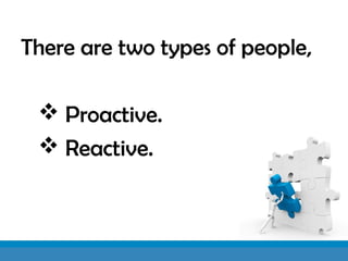 Be Proactive. | PPT