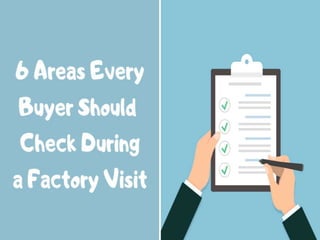 6 areas every buyer should check during a factory visit | PPTX