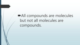 Atoms, Element, Molecule and Compound | PPTX