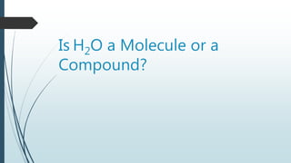 Atoms, Element, Molecule and Compound | PPTX