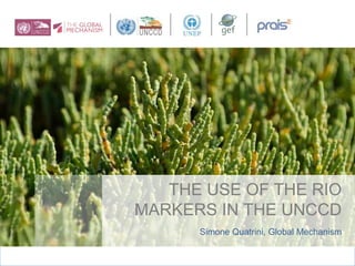 UNCCD Global Mechanism_The Use of the Rio markers in the UNCCD_2014 | PPT