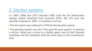 PG 001 PNG ELECTIONS AND ELECTORATES | PPTX | Elections | Politics