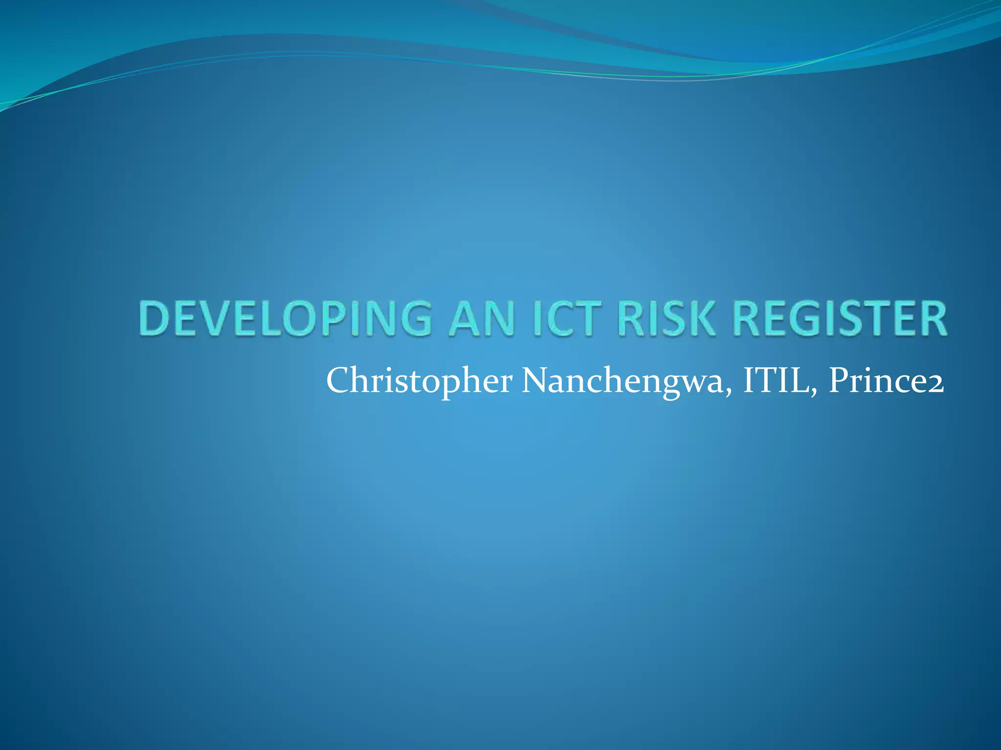 DEVELOPING AN ICT RISK REGISTER | PPTX