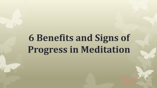 6 Benefits and Signs of Progress in Meditation | PPT