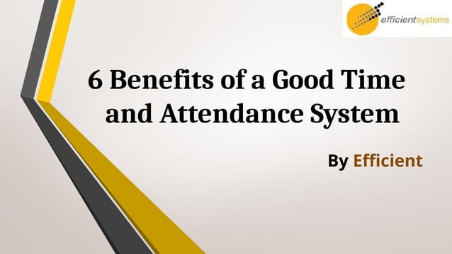 6 Benefits of a Good Time and Attendance .pptx