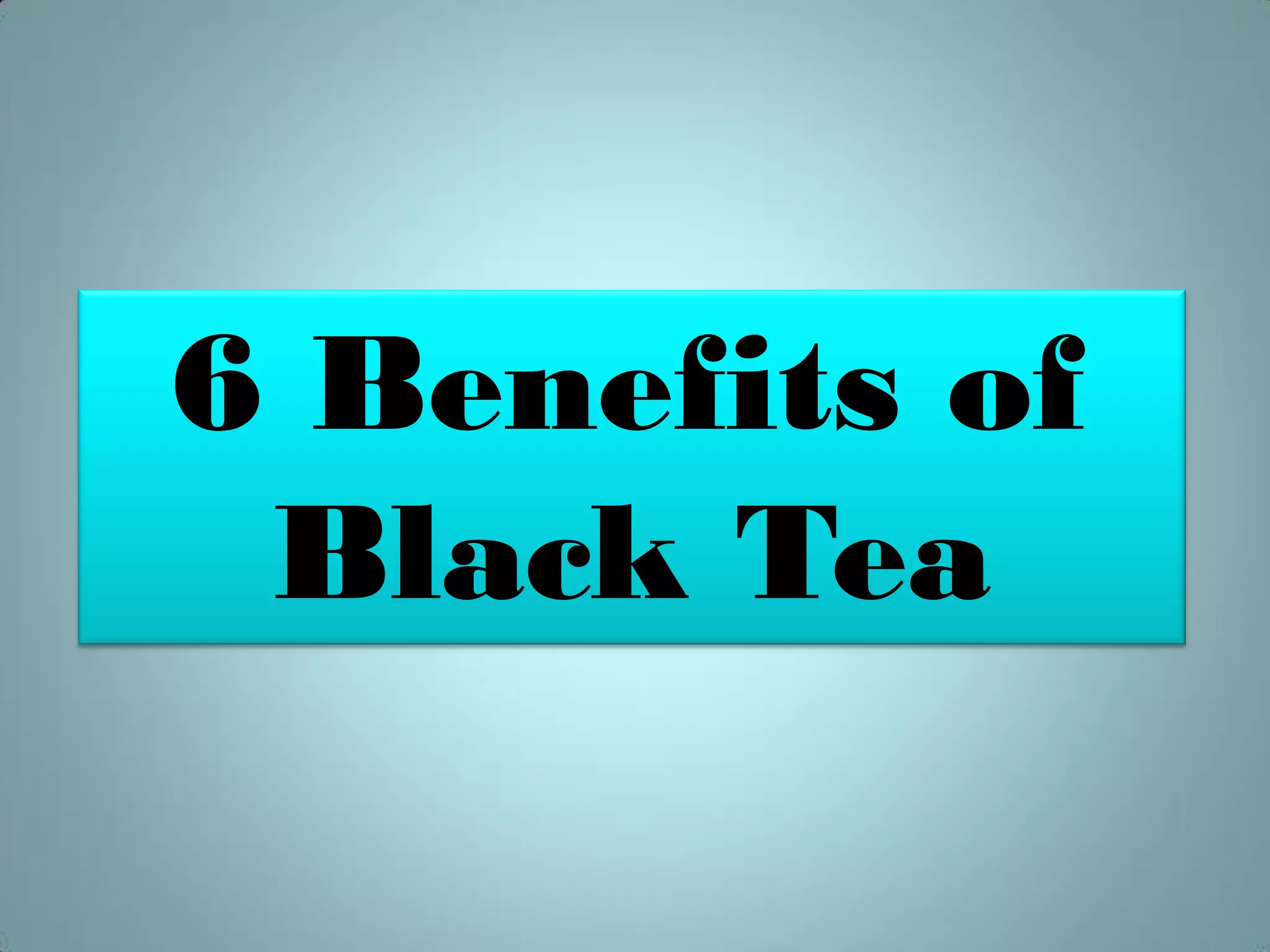 6 benefits of black tea | PDF