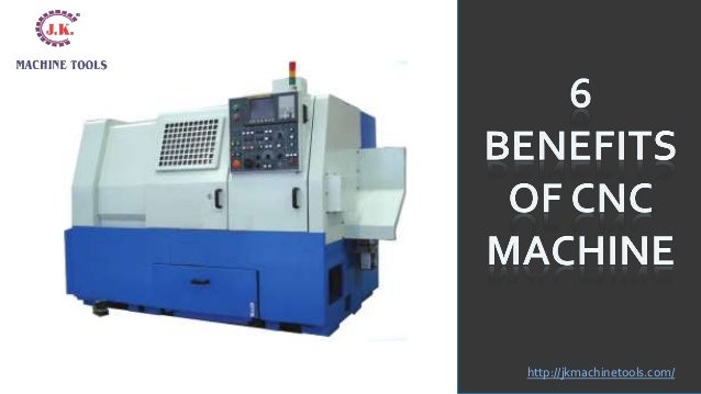 6 Benefits on CNC Machine