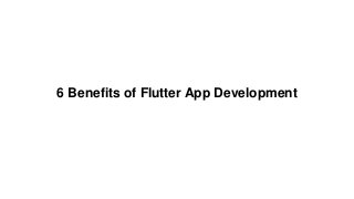 6 benefits of flutter app development.pptx