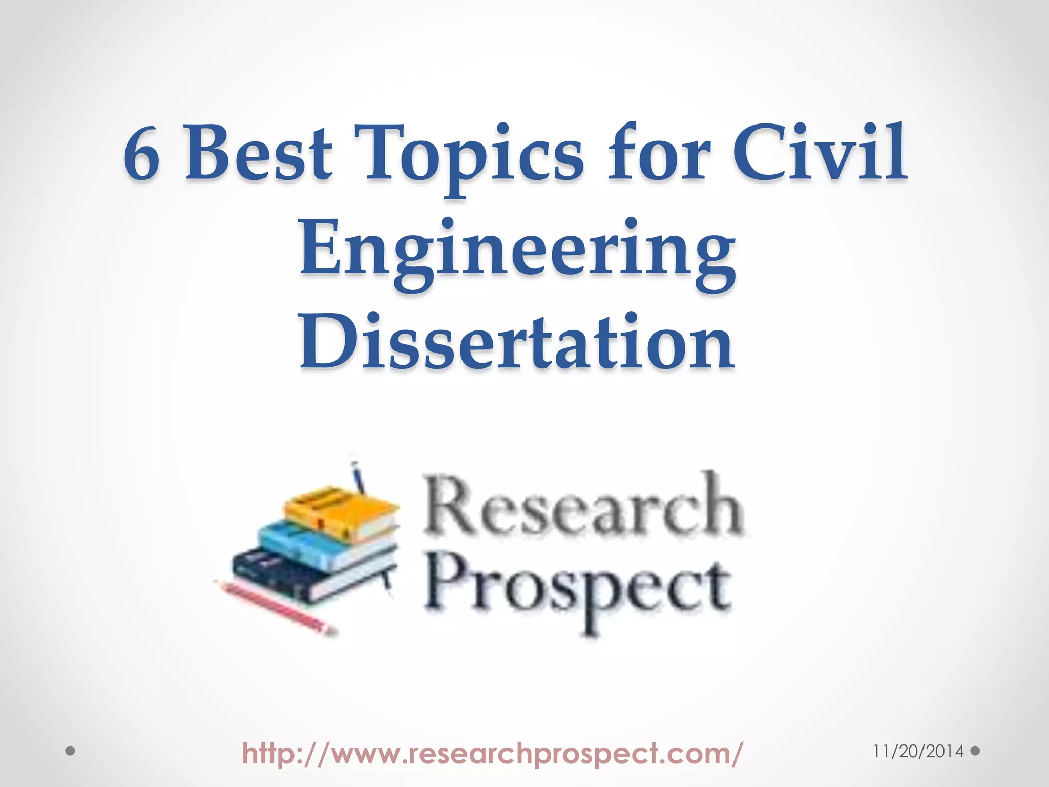 6 best topics for Civil Engineering Dissertation | PPTX