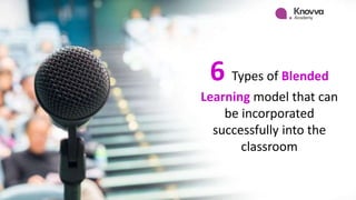 6 blended learning models for 21st century students | PPTX