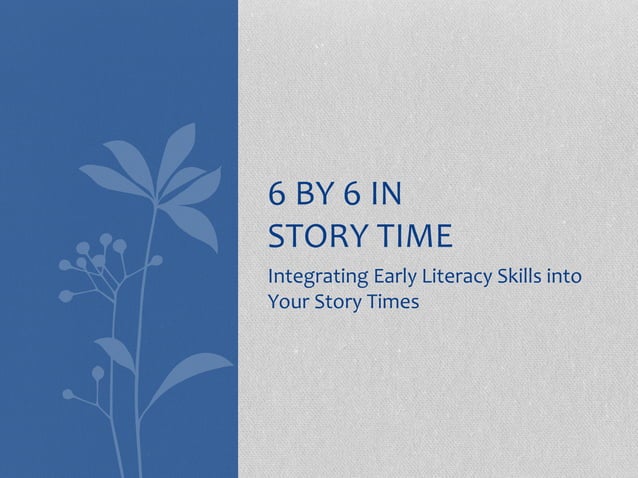 6 by 6 in Your Storytime: Adding Early Literacy Elements to Your ...