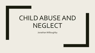 Child Abuse and Neglect | PPTX