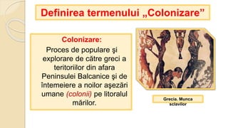 Colonizarea greaca - fenomen complex în istoria grecilor antici | PPT