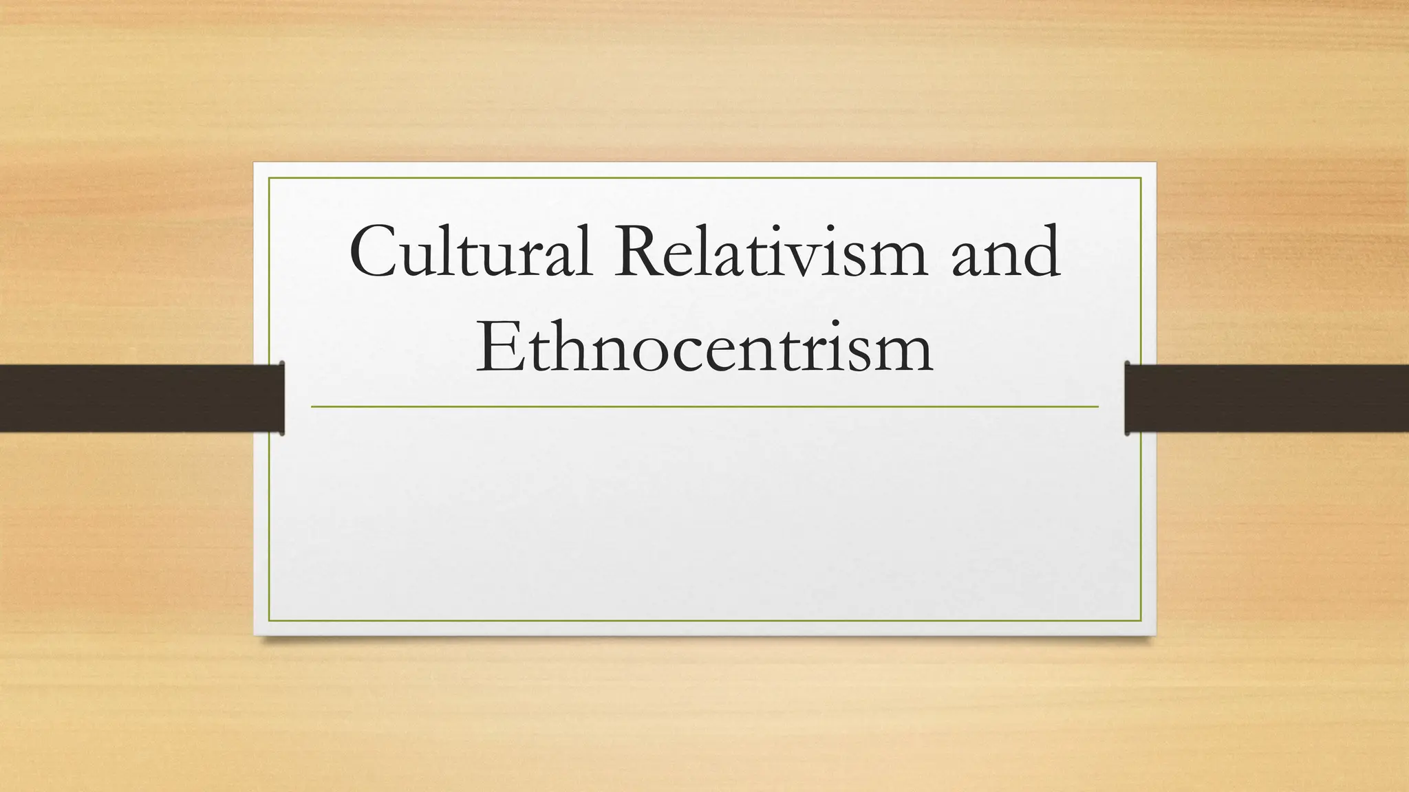 6 Cultural Relativism and Ethnocentrism.pptx