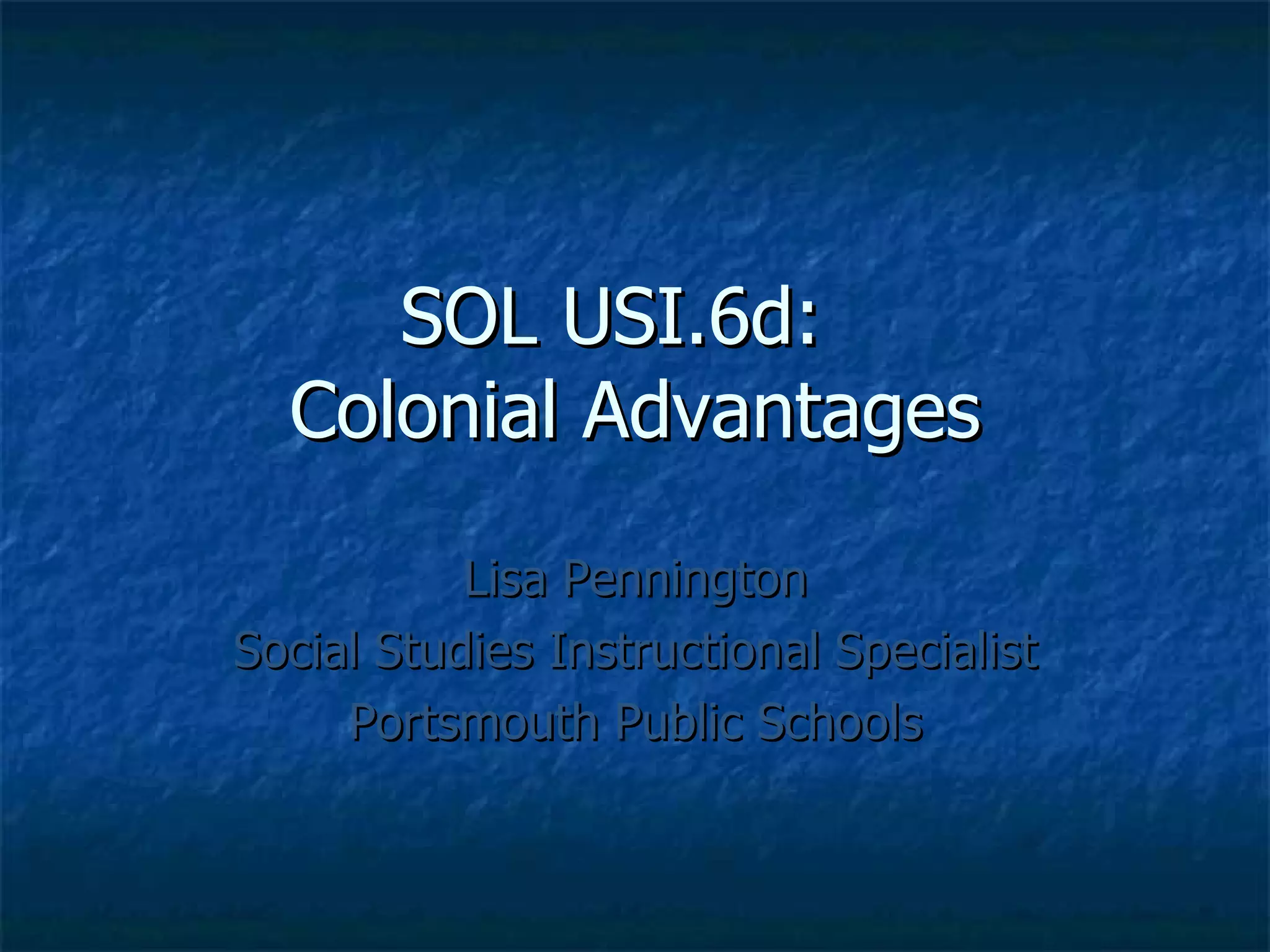 6d colonial advantages | PPT
