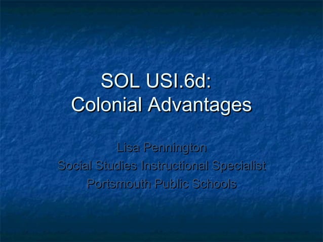6d colonial advantages | PPT
