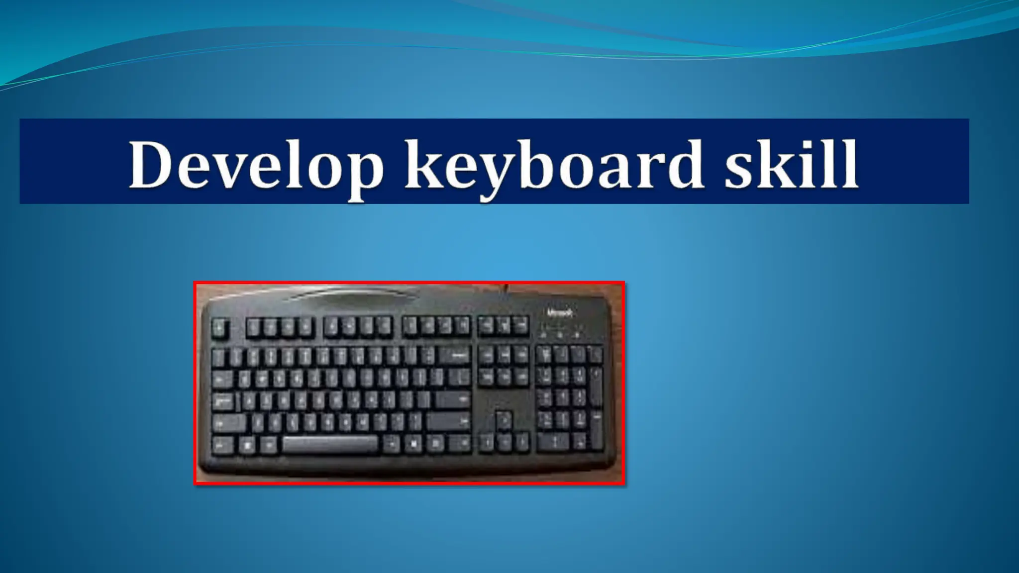 Develop Keyboard Skill.pptx er power point | PPTX