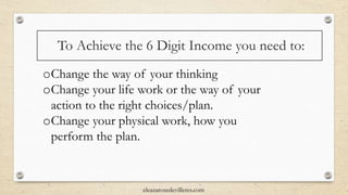 6 Digit Income; How to Achieve your Desired Income/Salary? | PPTX