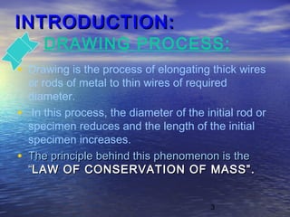 DRAWING PROCESS AND DRAWING MACHINES | PPT