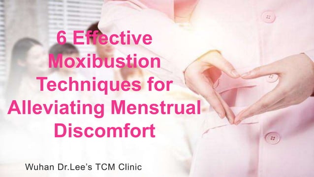 6 Effective Moxibustion Techniques for Alleviating Menstrual Discomfort.pptx