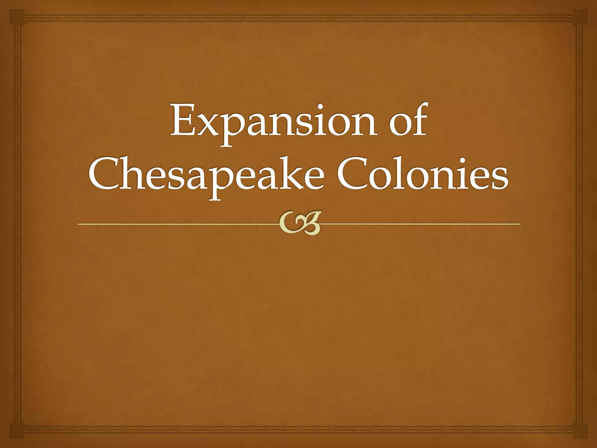 6) expansion of chesapeake colonies | PPTX
