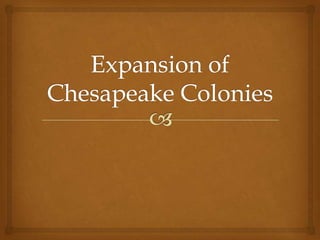 6) expansion of chesapeake colonies | PPTX