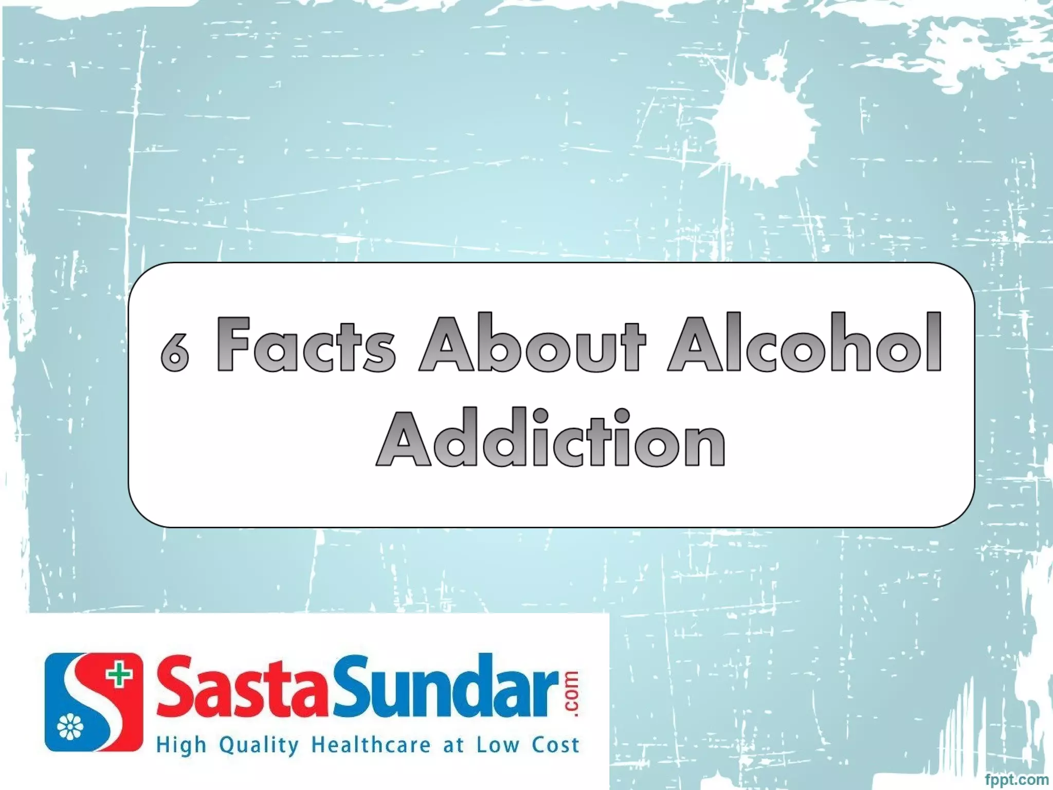 6 Facts About Alcohol Addiction | PPT
