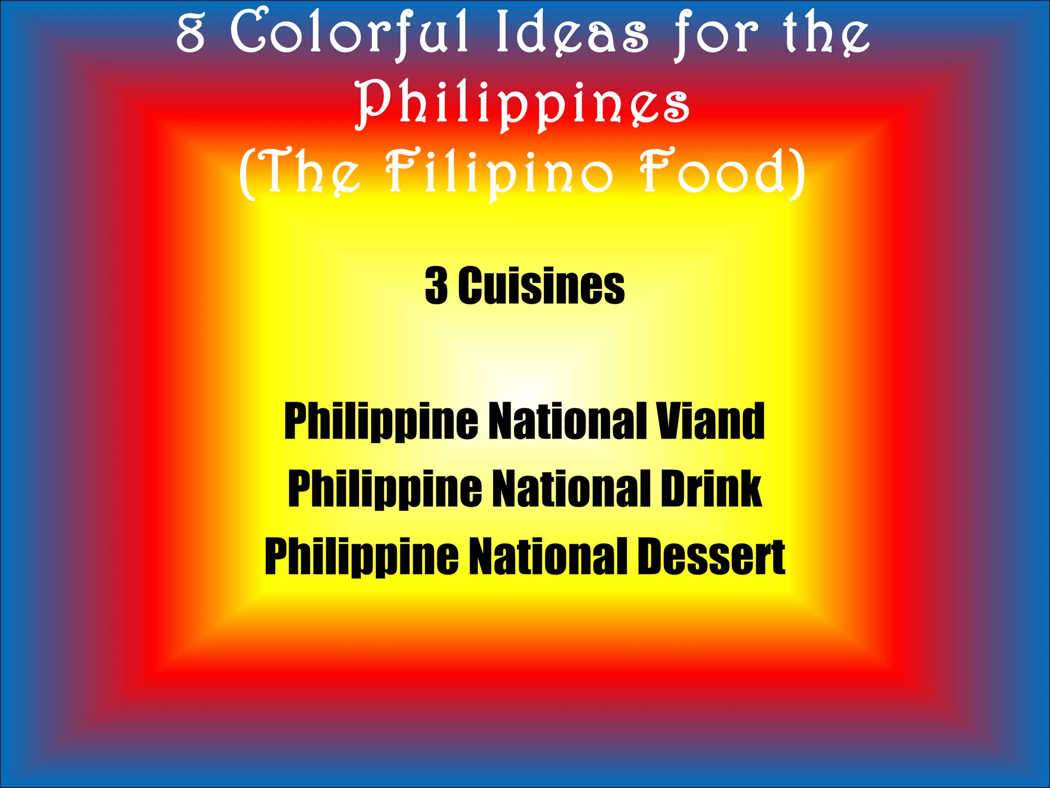 8 Colorful Ideas for My Country (The Filipino Food) | PPT
