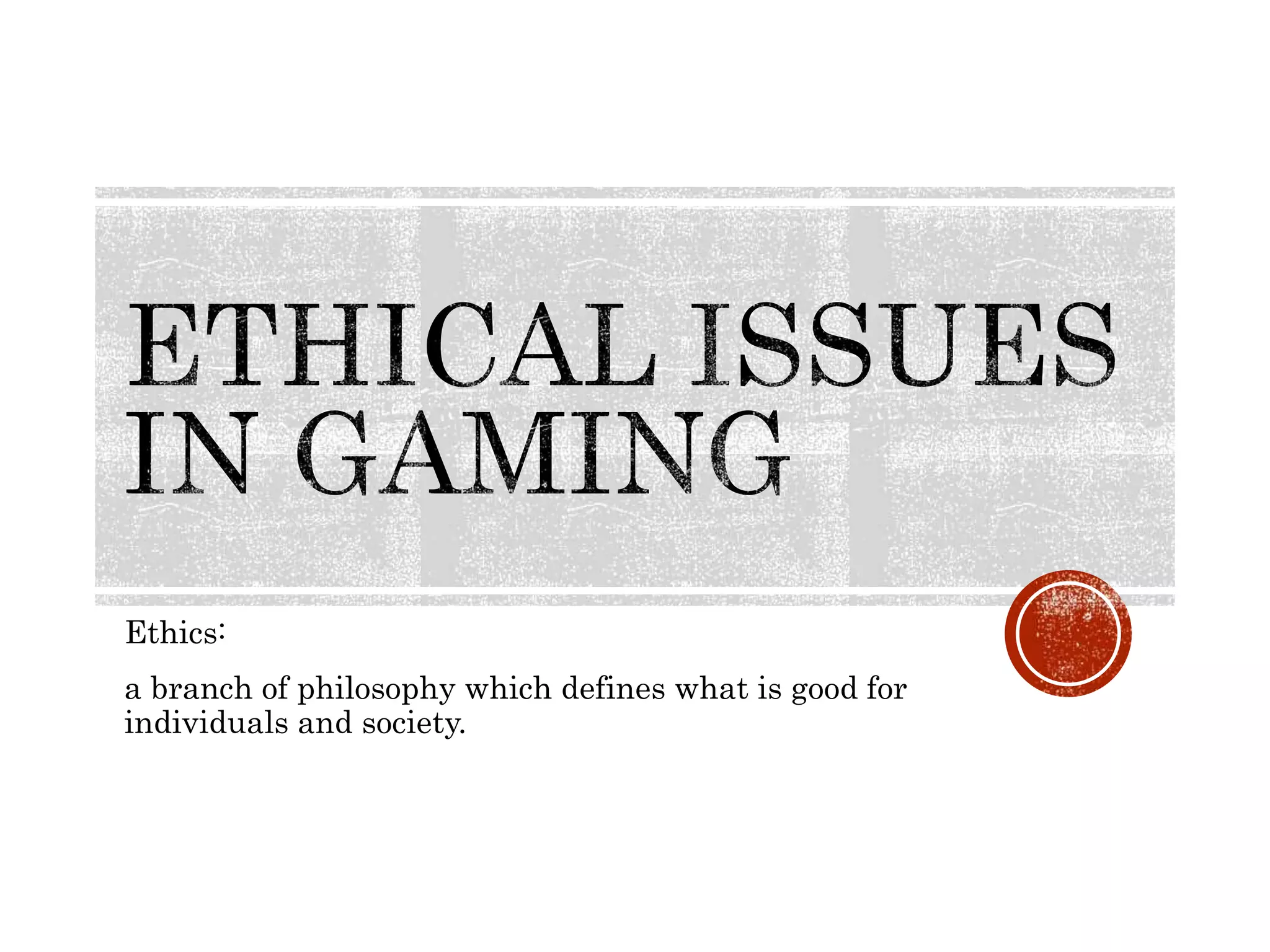 Ethical issues in the Games industry | PPTX