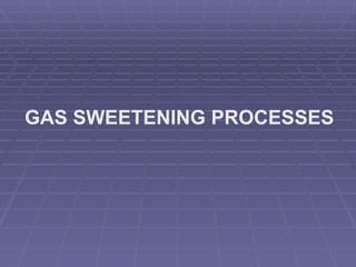 6 Gas Swetening.pptx.................... | PPTX