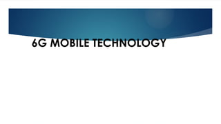 6G MOBILE TECHNOLOGY by student of college.ppt