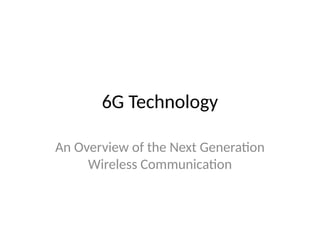 Overview of the Next Generation Wireless Communication | PPTX