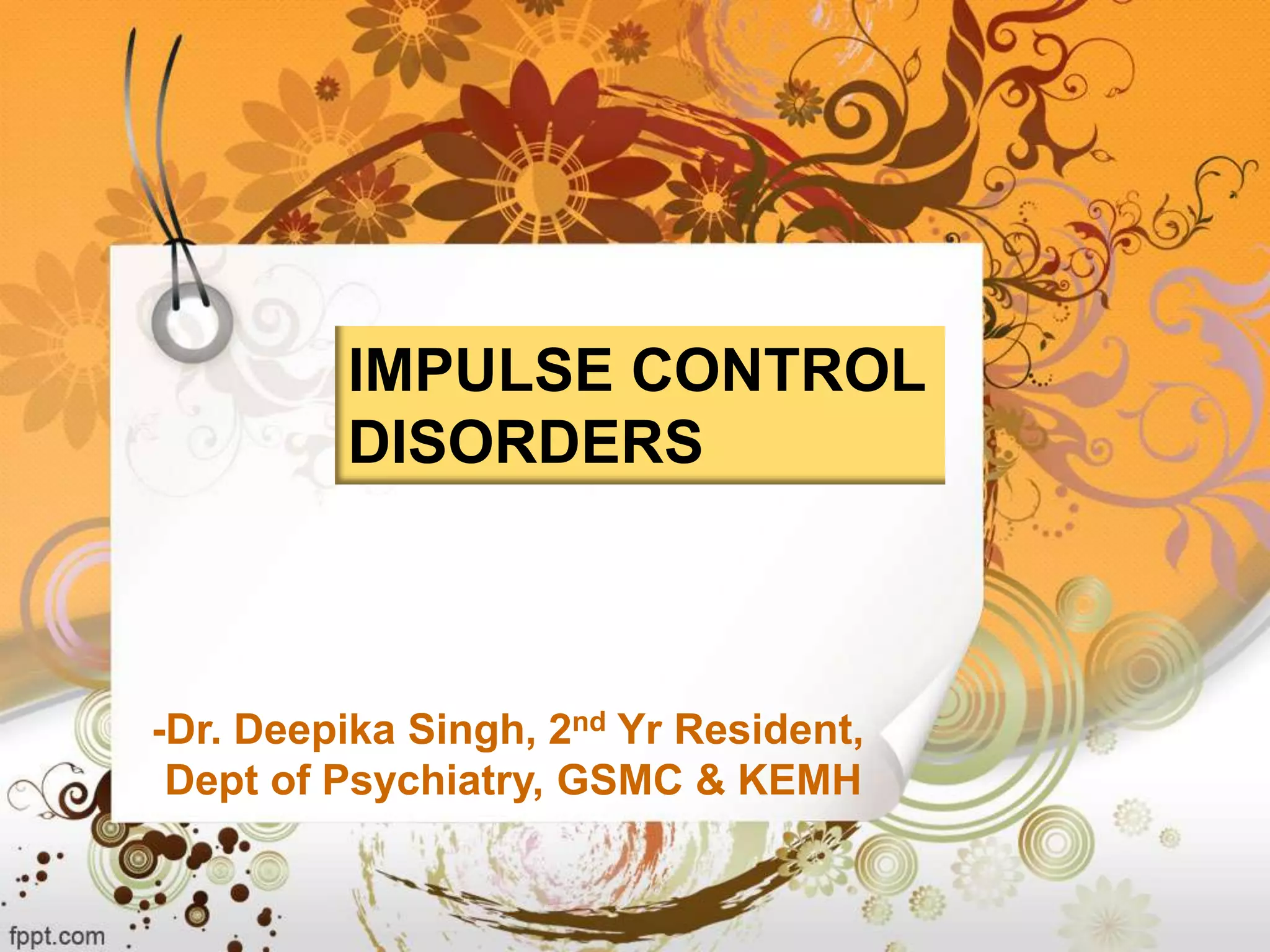impulse control disorder final | PPTX | Mental Health | Diseases and ...