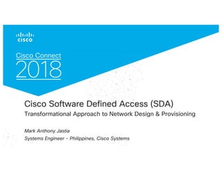 Cisco Connect 2018 Philippines - software-defined access-a transformational approach to network ...