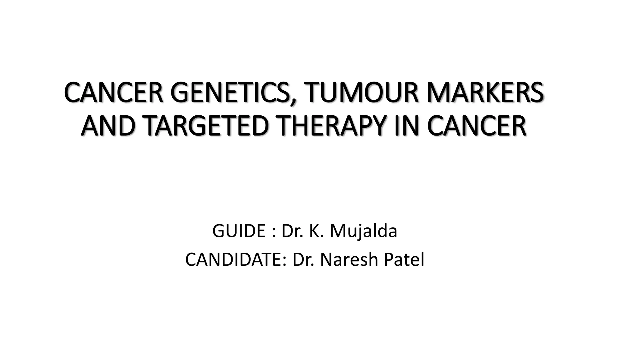 cancer genetics, tumor marker and targeted therapy in cancer | PPTX