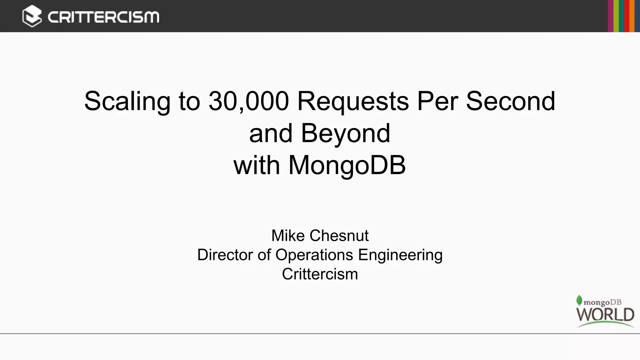 Scaling Crittercism to 30,000 Requests Per Second and Beyond with MongoDB | PPT