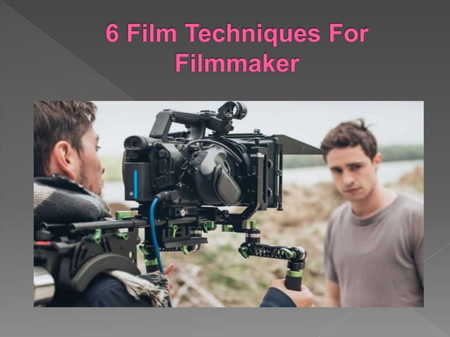 6 Learn Basic Film Techniques for Filmmaker | PPT | Free Download