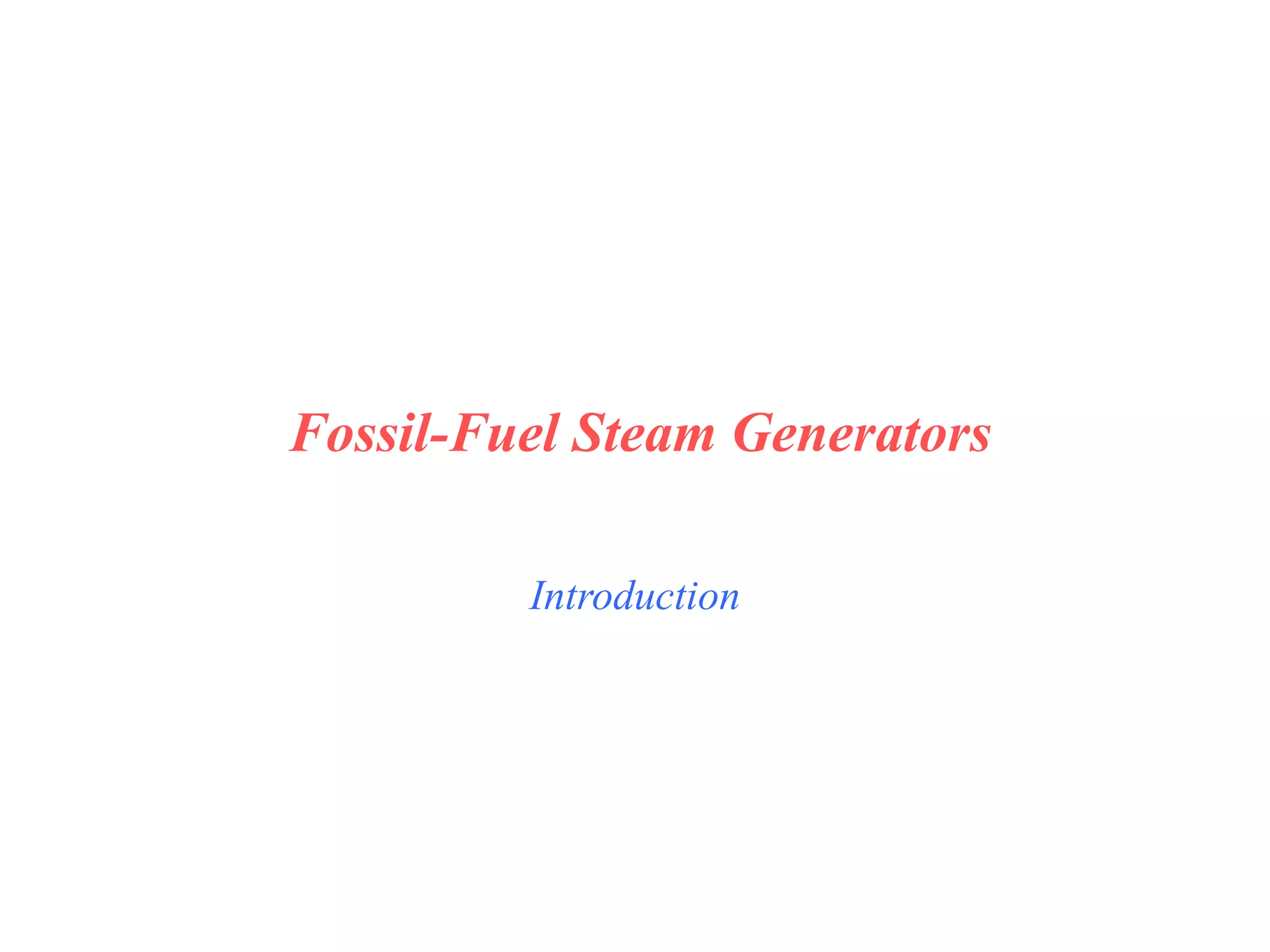 Fossil Fuel Steam Generator (Thermal Power Plant) | PPT