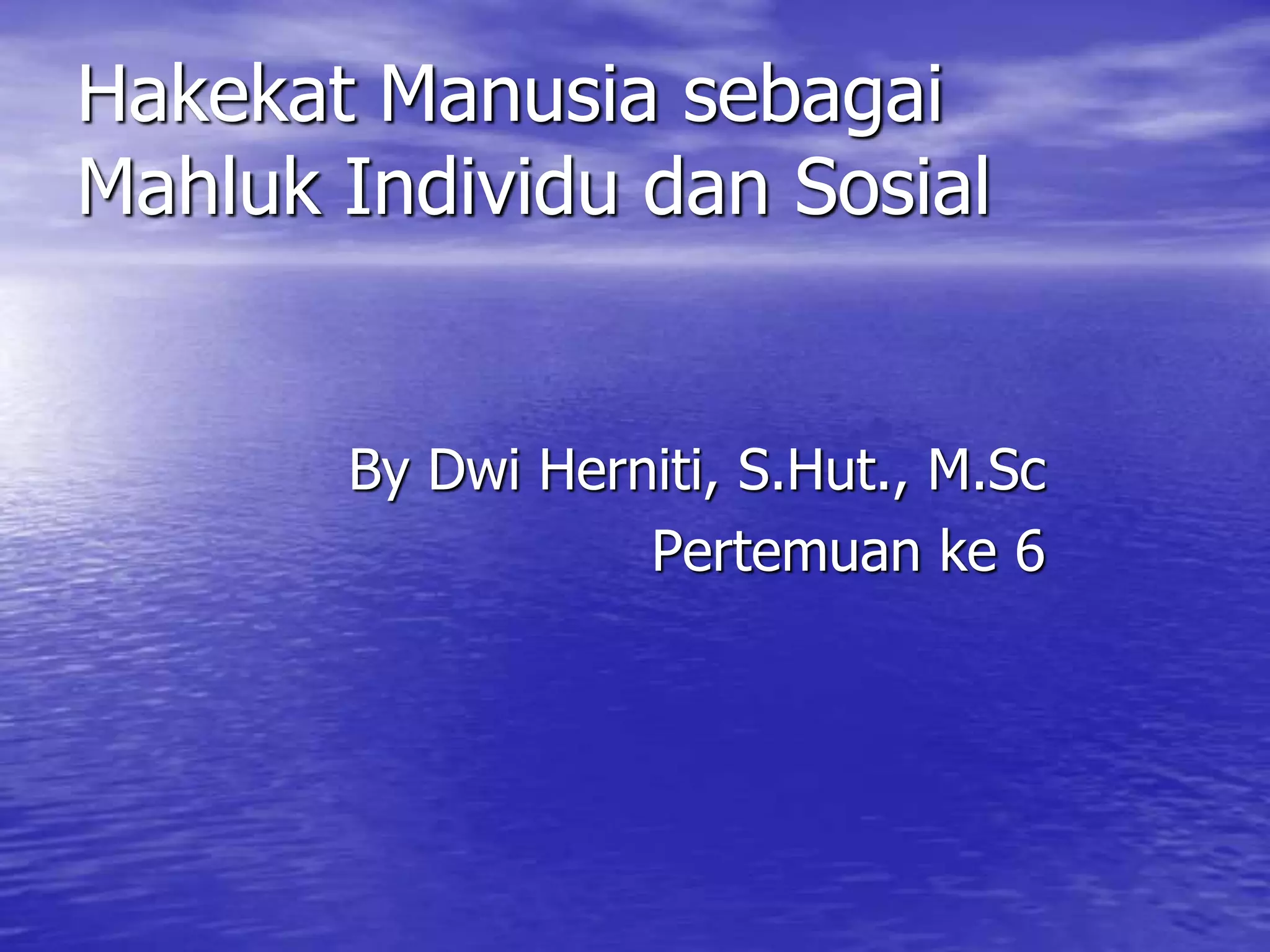 Materi 6 Manusia Sebagai Mahluk Individu dan Sosial | PPTX